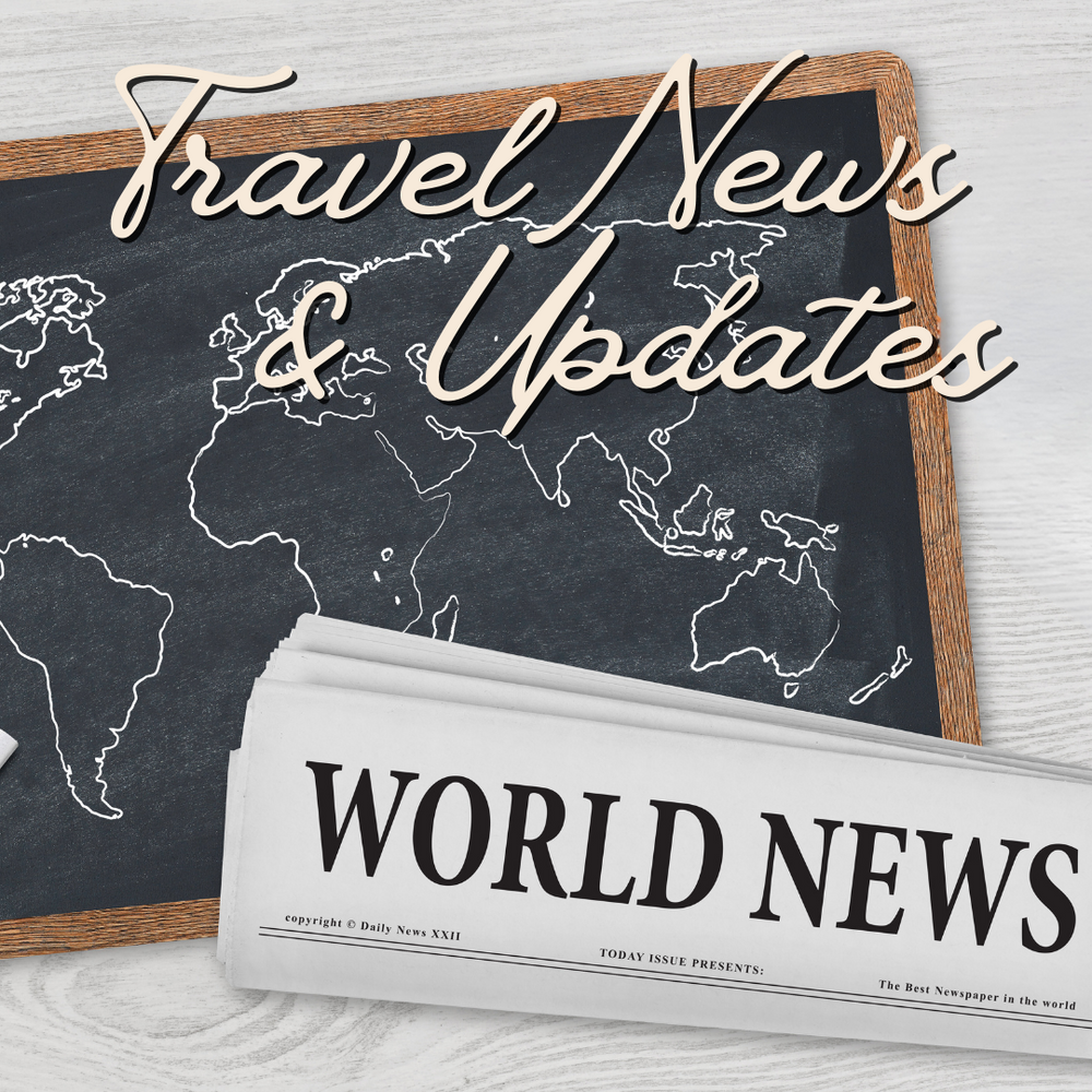 Travel News and Updates – Well Appointed Travel